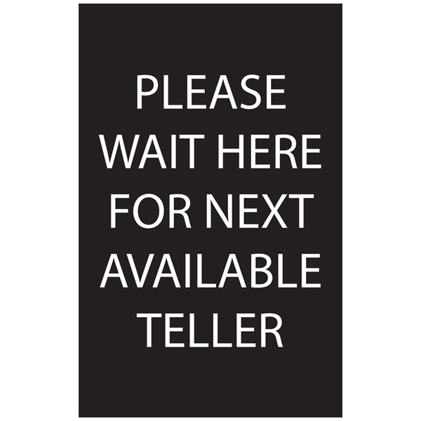 Acrylic Sign - Please Wait Here For Next Available Teller | Schools In